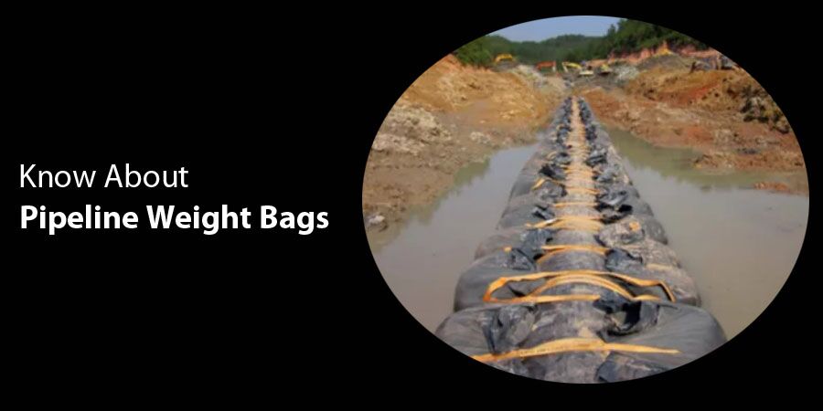 All You Need To Know About Pipeline Weight Bags and its Uses