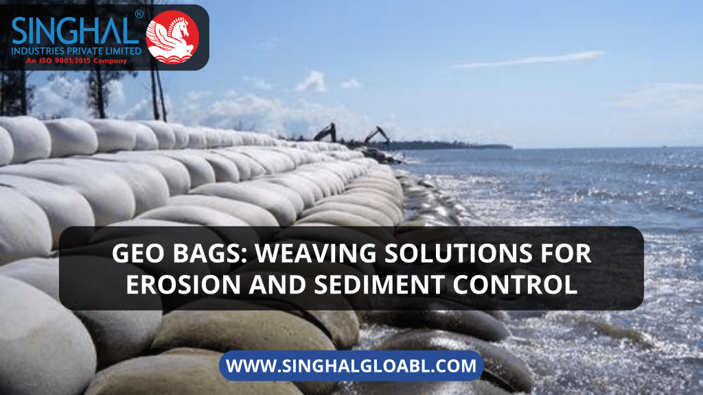 Geo Bags: Weaving Solutions for Erosion and Sediment Control
